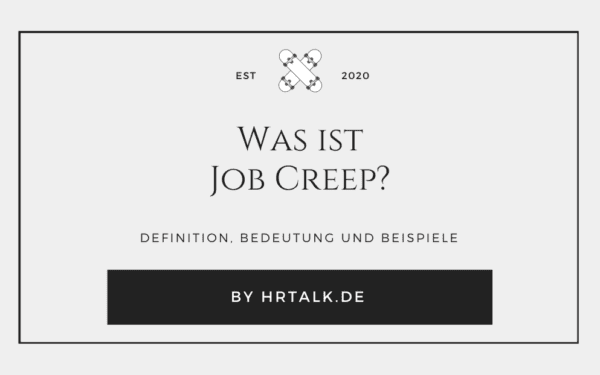 Was ist Job Creep? Bedeutung, Auslöser und Definition