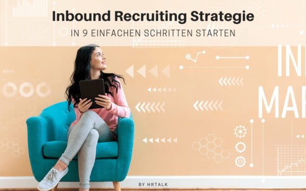 Inbound Recruiting Strategie: In 9 einfachen Schritten starten